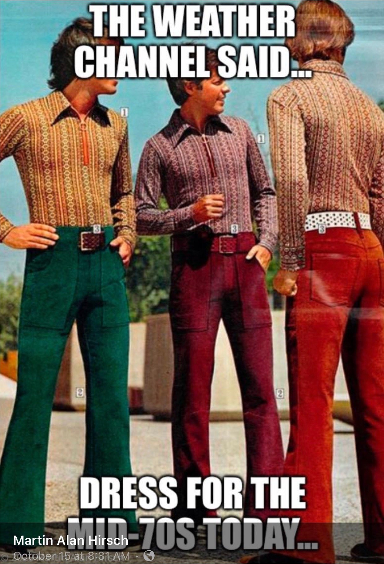 The Weather Channel Said Dress for the Mid-70's Today...